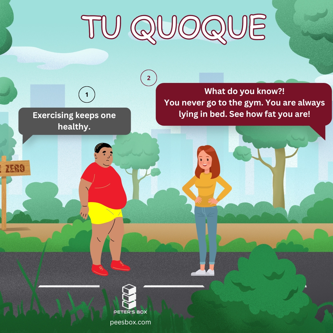 TU QUOQUE FALLACY – YOU DO IT TOO! - PETER'S BOX